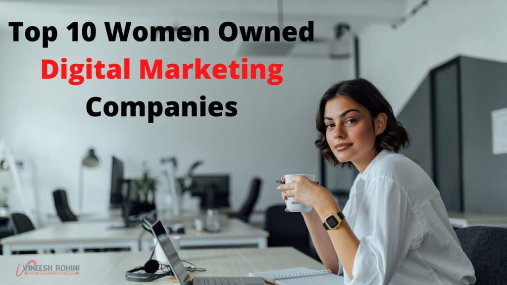 Top 10 Women Owned Digital Marketing Companies - Vineesh Rohini