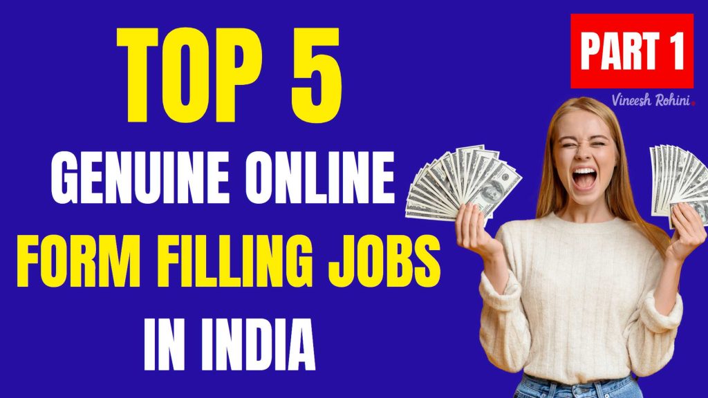 Top 5 Genuine Online Form Filling Jobs In India - Part 1 - Vineesh Rohini