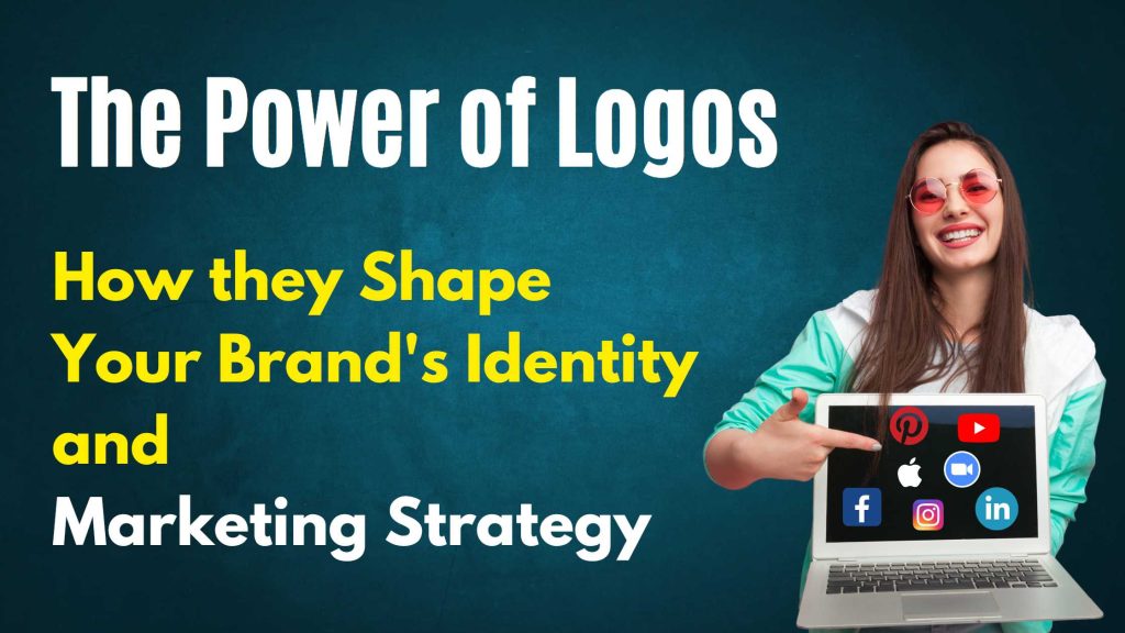 The Power of Logos: How they Shape Your Brand's Identity and Marketing ...