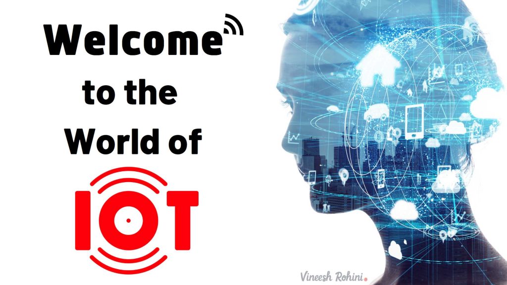 Embrace the Connected Future: Welcome to the World of IoT - Vineesh Rohini
