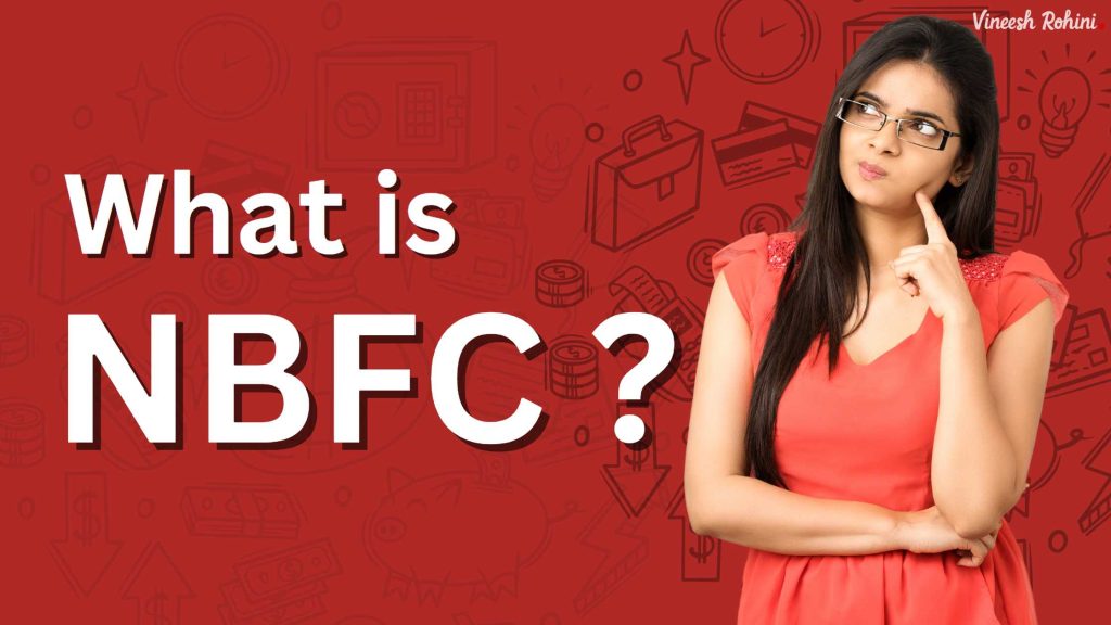 What is NBFC ?: A Comprehensive Overview - Vineesh Rohini
