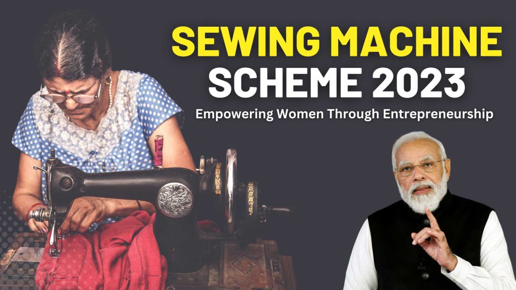 Prime Minister Sewing Machine Scheme 2023: Empowering Women Through ...
