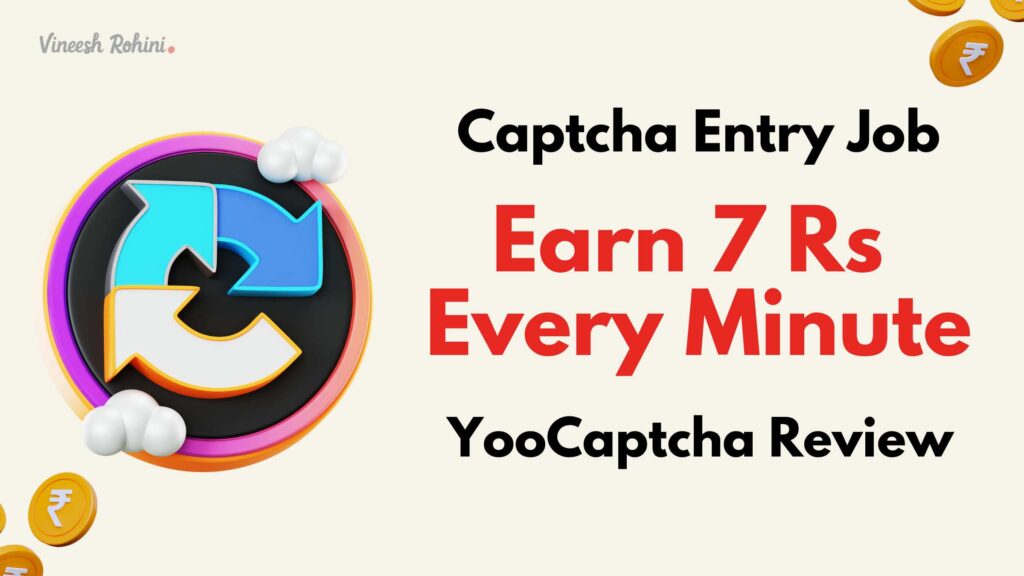 Captcha Entry Job - Solve Captcha Earn 7 Rs Every Minute - YooCaptcha Review - Vineesh Rohini