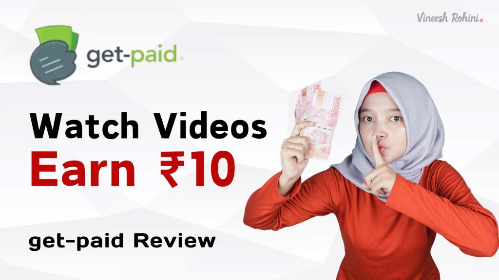 Earning Website - Watch Videos Earn 10 Rs Daily - get-paid Review - Vineesh Rohini