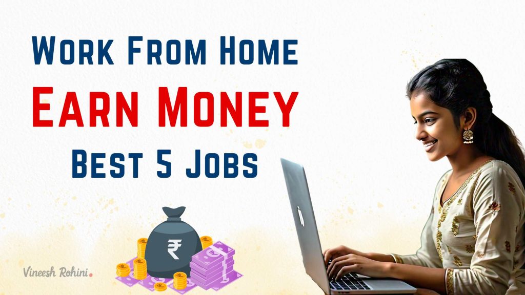 Work From Home and Earn Money - Best 5 Jobs - Vineesh Rohini