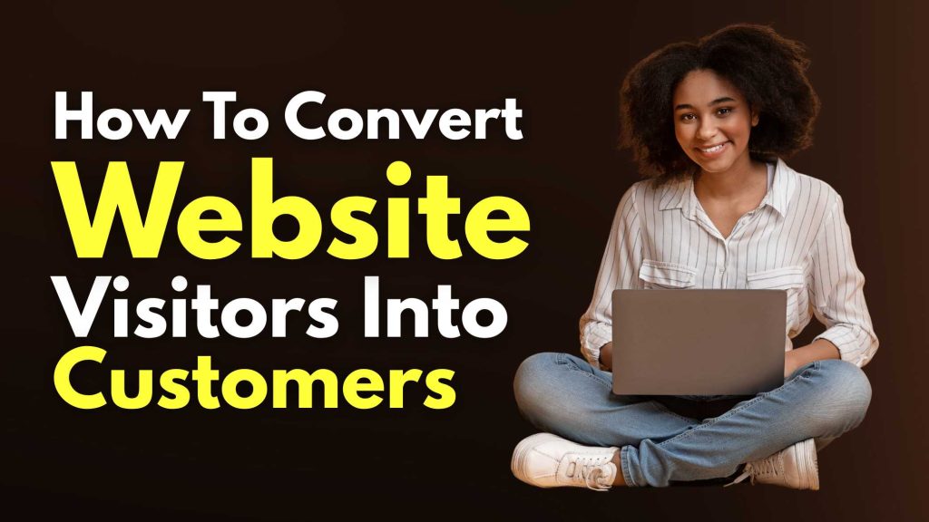 How To Convert Website Visitors into Customers - Comprehensive 2025 - Vineesh Rohini