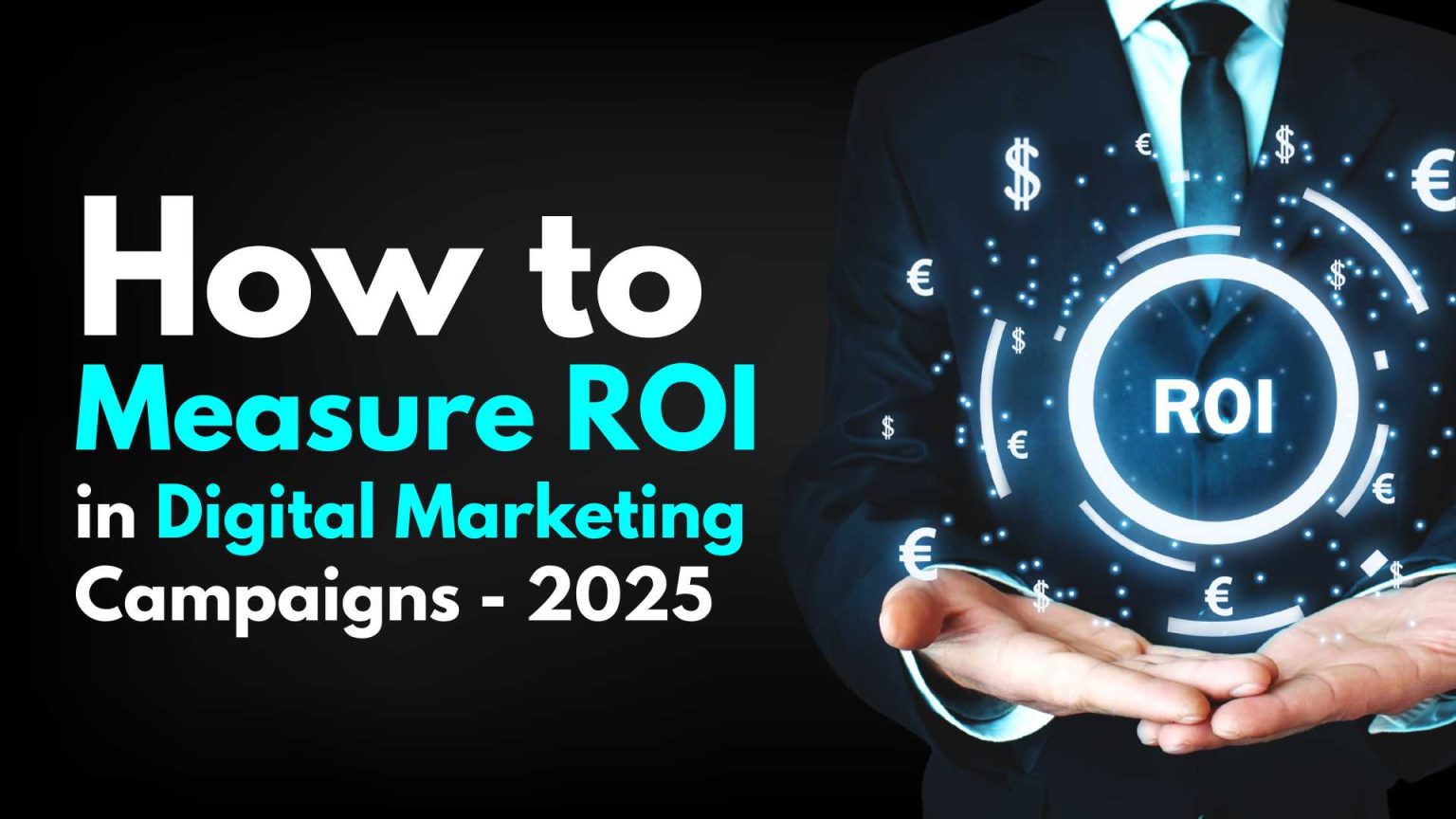 How to Measure ROI in Digital Marketing Campaigns - 2025 Edition : A Comprehensive Guide ...